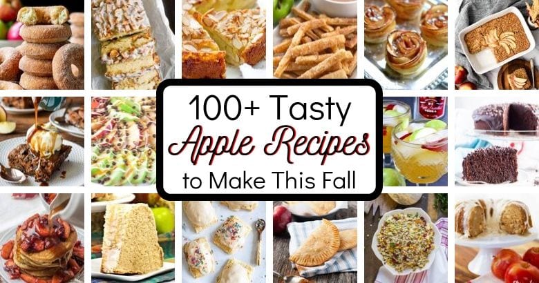 100+ Delicious Apple Recipes You Need To Try This Fall