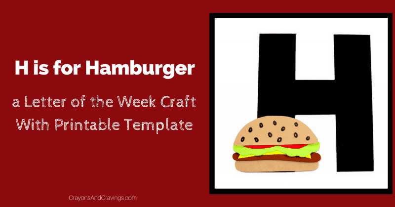 Letter H Craft With Printable – H is For Hamburger – Letter of the Week